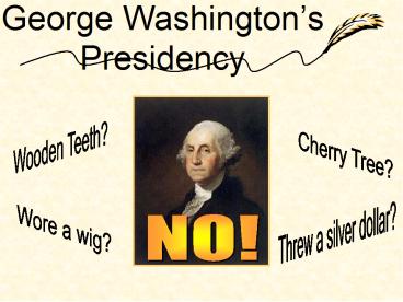 George Washingtons Presidency presentation | free to view