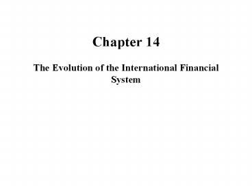 Chapter 14 The Evolution of the International Financial System ...