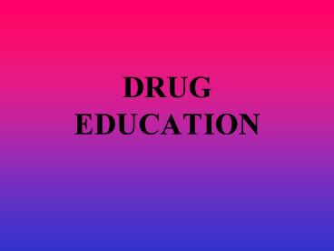 PPT – DRUG EDUCATION PowerPoint presentation | free to view - id: 13ebb ...