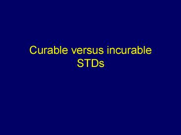 PPT – Curable versus incurable STDs PowerPoint presentation | free to ...