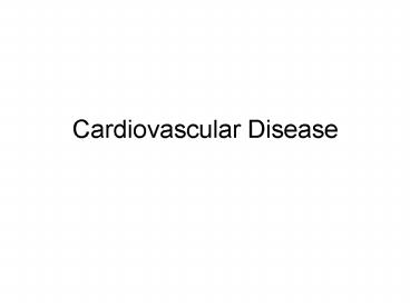 PPT – Cardiovascular Disease PowerPoint presentation | free to view ...