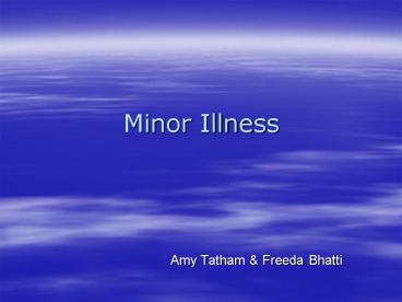 PPT – Minor Illness PowerPoint presentation | free to view - id: 14d09 ...