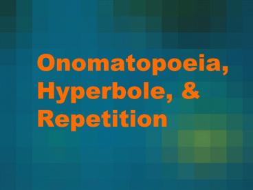 Onomatopoeia, Hyperbole, presentation | free to view