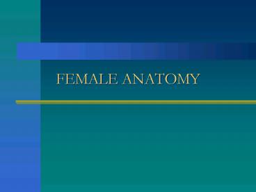 PPT – FEMALE ANATOMY PowerPoint presentation | free to view - id: 156ae ...
