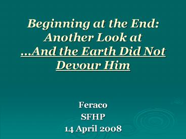 Beginning at the End: Another Look at And the Earth Did Not Devour Him ...