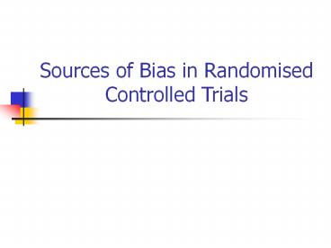 Sources of Bias in Randomised Controlled Trials presentation | free to ...