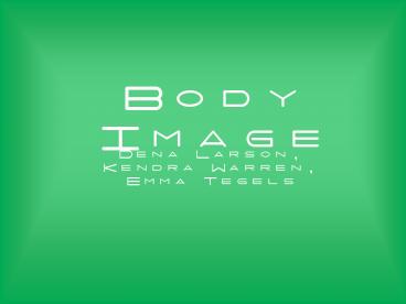 PPT – Body Image PowerPoint presentation | free to view - id: 162e9-OWFmY