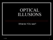 PPT – OPTICAL ILLUSIONS... PowerPoint presentation | free to view - id ...