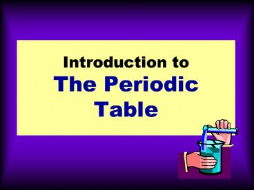 Introduction to The Periodic Table presentation | free to view