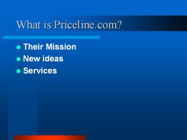 What is Priceline.com? presentation | free to view