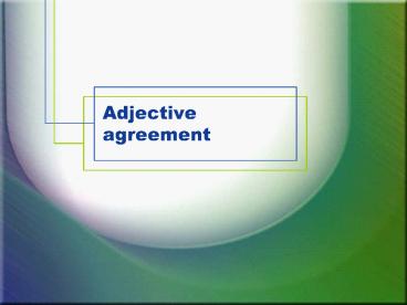 PPT – Adjective agreement PowerPoint presentation | free to view - id ...