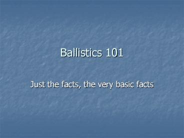 Ballistics 101 presentation | free to view
