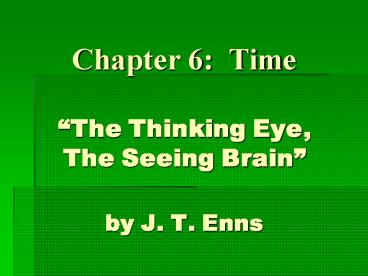 Chapter 6: Time The Thinking Eye, The Seeing Brain by J. T. Enns ...