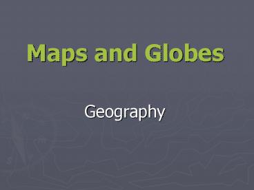 Maps and Globes presentation | free to view