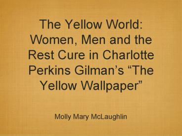 The Yellow World: Women, Men and the Rest Cure in Charlotte Perkins ...