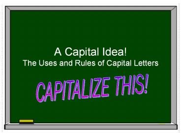 A Capital Idea! The Uses and Rules of Capital Letters presentation ...