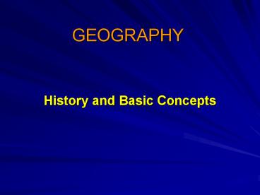 PPT – GEOGRAPHY PowerPoint presentation | free to view - id: 1ad38-MjA3M