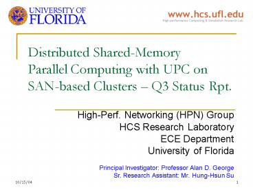Distributed SharedMemory Parallel Computing with UPC on SANbased Clusters Q3 Status Rpt ...