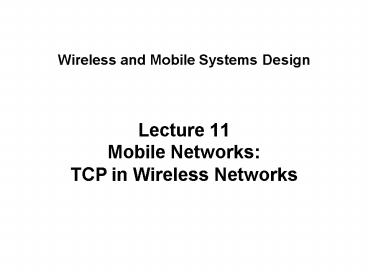 PPT – Lecture 11 Mobile Networks: TCP in Wireless Networks PowerPoint presentation | free to ...