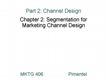 Part 2: Channel Design Chapter 2: Segmentation for Marketing Channel ...