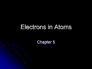 Electrons in Atoms presentation | free to view