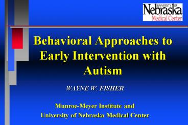 PPT – Behavioral Approaches to Early Intervention with Autism ...