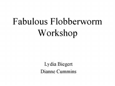 Fabulous Flobberworm Workshop presentation | free to view