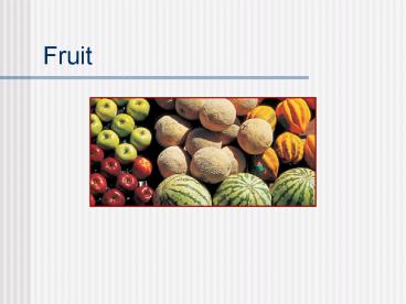 PPT – Fruit PowerPoint presentation | free to view - id: 1ca0f-NGQ1Y