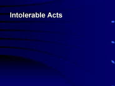 Intolerable Acts presentation | free to view