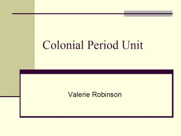 Colonial Period Unit presentation | free to view