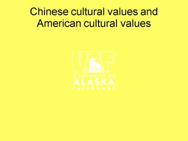 Chinese cultural values and American cultural values presentation ...