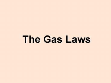 PPT – The Gas Laws PowerPoint presentation | free to view - id: 1eaf2-ODEwN