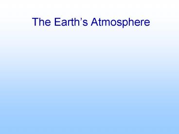 PPT – The Earths Atmosphere PowerPoint presentation | free to view - id ...