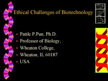 Ethical Challenges of Biotechnology presentation | free to view