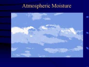Atmospheric Moisture presentation | free to view