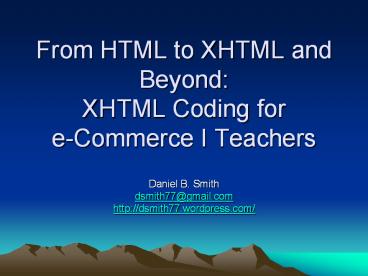 PPT – From HTML to XHTML and Beyond: XHTML Coding for e-Commerce I ...