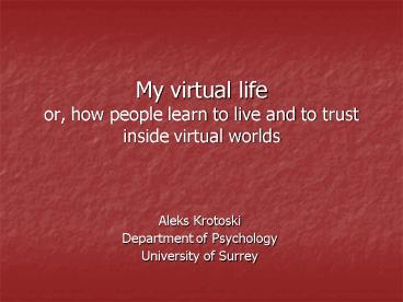 My virtual life or, how people learn to live and to trust inside ...