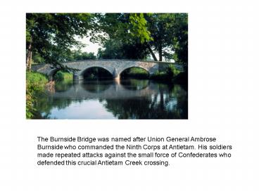 PPT – The Burnside Bridge was named after Union General Ambrose ...