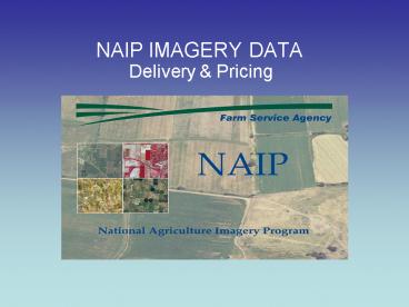 PPT – NAIP IMAGERY DATA PowerPoint presentation | free to download - id ...