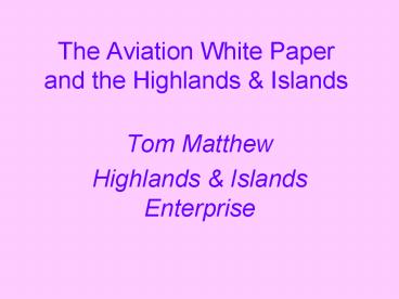 The Aviation White Paper and the Highlands presentation | free to view