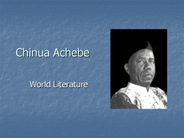 Chinua Achebe presentation | free to view