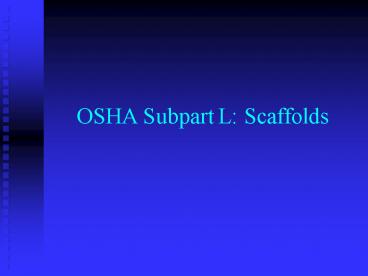 OSHA Subpart L: Scaffolds presentation | free to view