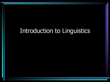 Introduction to Linguistics presentation | free to view