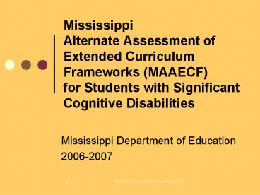 PPT – Mississippi Alternate Assessment of Extended Curriculum ...
