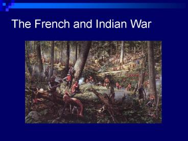 The French and Indian War presentation | free to view