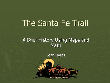 The Santa Fe Trail presentation | free to view