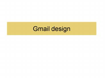 PPT – Gmail design PowerPoint presentation | free to view - id: 21d73-YmViZ