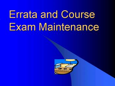 Errata and Course Exam Maintenance presentation | free to view