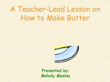 A TeacherLead Lesson on How to Make Butter presentation | free to view