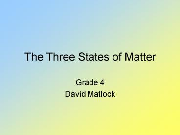 The Three States of Matter presentation | free to view